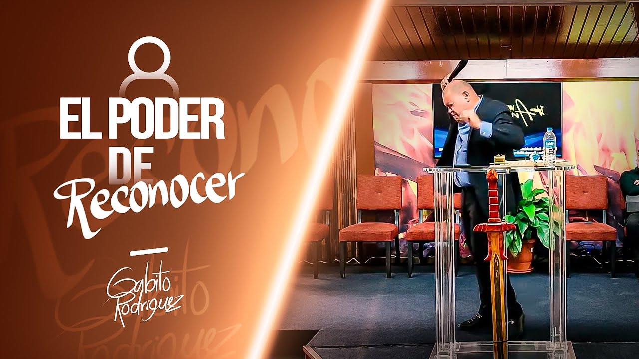 Tema: El Poder de Reconocer - Pastor Gabito Rodriguez - YouTube