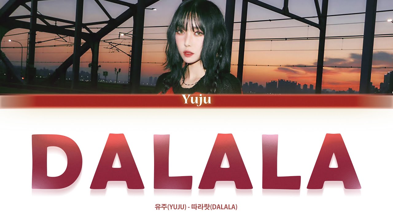 Yuju (유주) — DALALA (따라랏) Lyrics [Color coded Han/Rom/Eng/中字] - YouTube