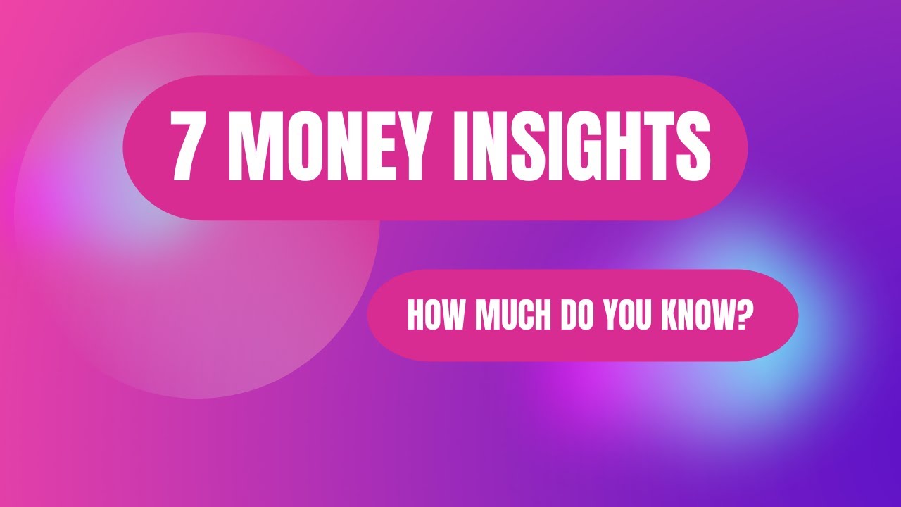 7 Money Insights | How much do you know? - YouTube