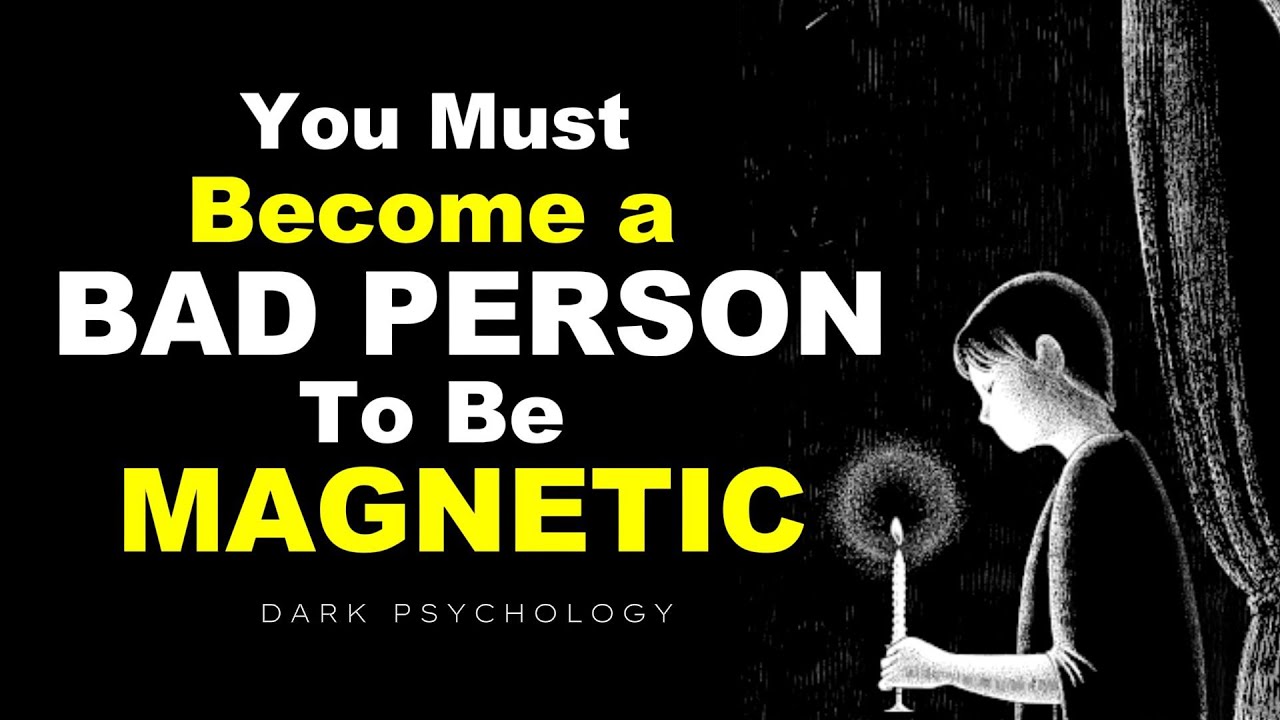 Why You Must become a BAD PERSON to be magnetic | Dark Psychology - YouTube