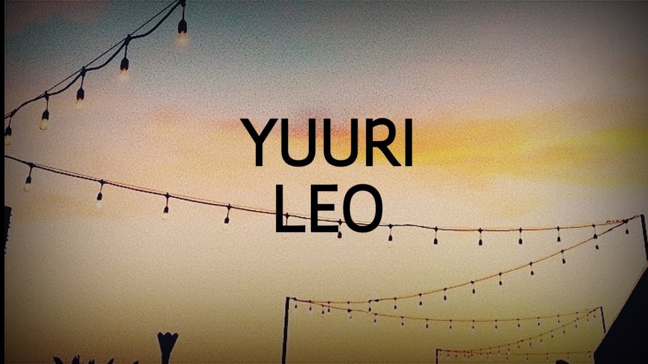 YUURI - LEO LYRICS - YouTube
