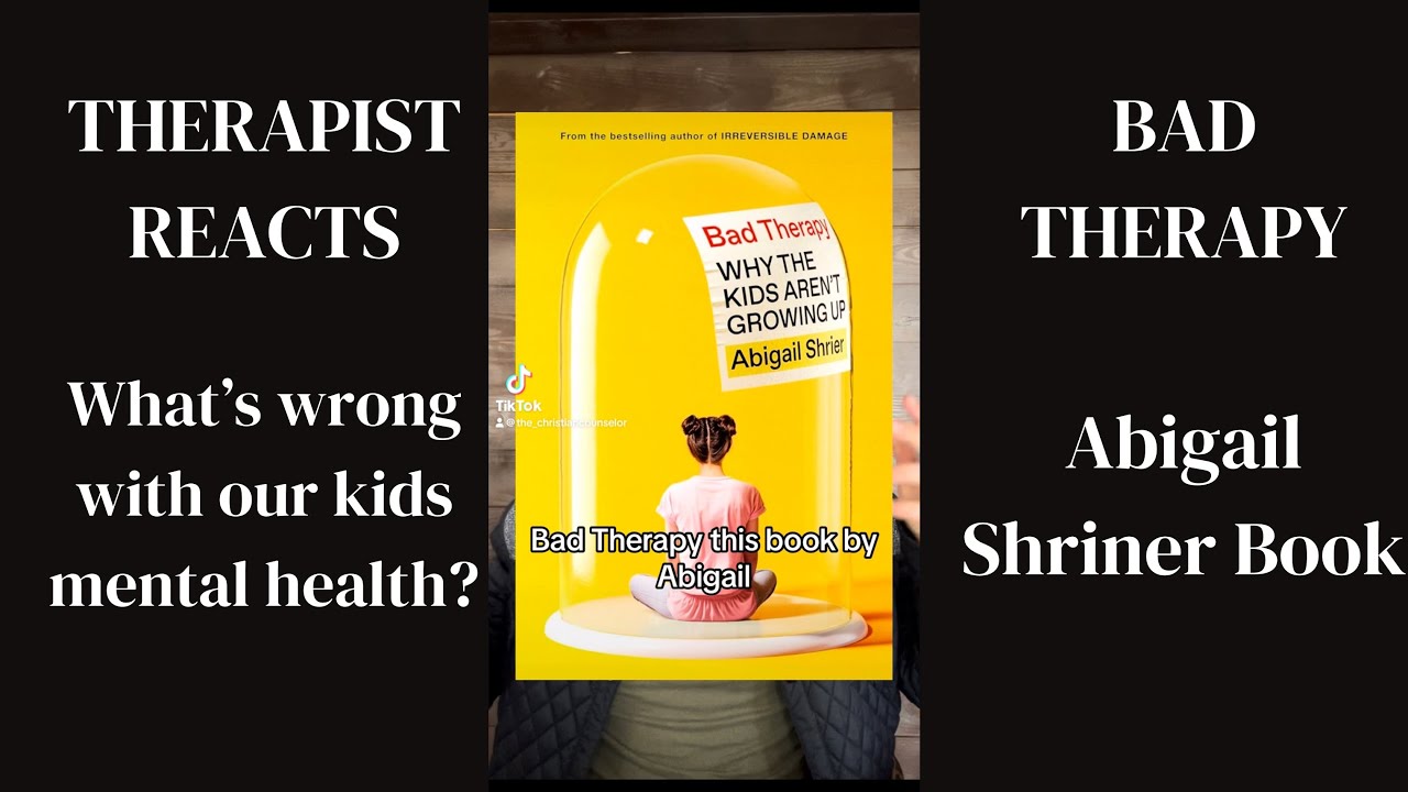 Bad Therapy | What’s Wrong with Our Kid’s Mental Health? Therapist ...