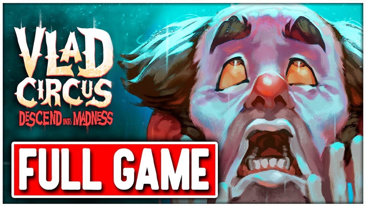 VLAD CIRCUS DESCEND INTO MADNESS Gameplay Walkthrough FULL GAME - No ...