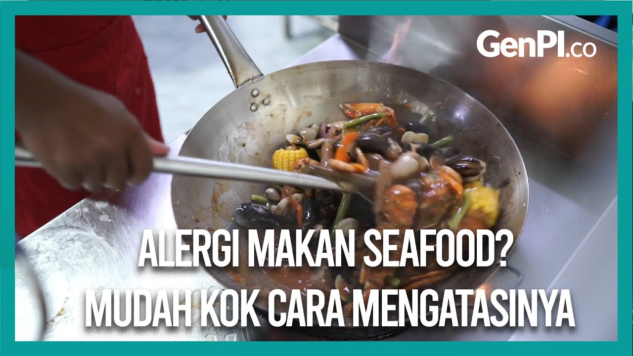 Alergi Makan Seafood? Mudah Kok Cara Mengatasinya - YouTube