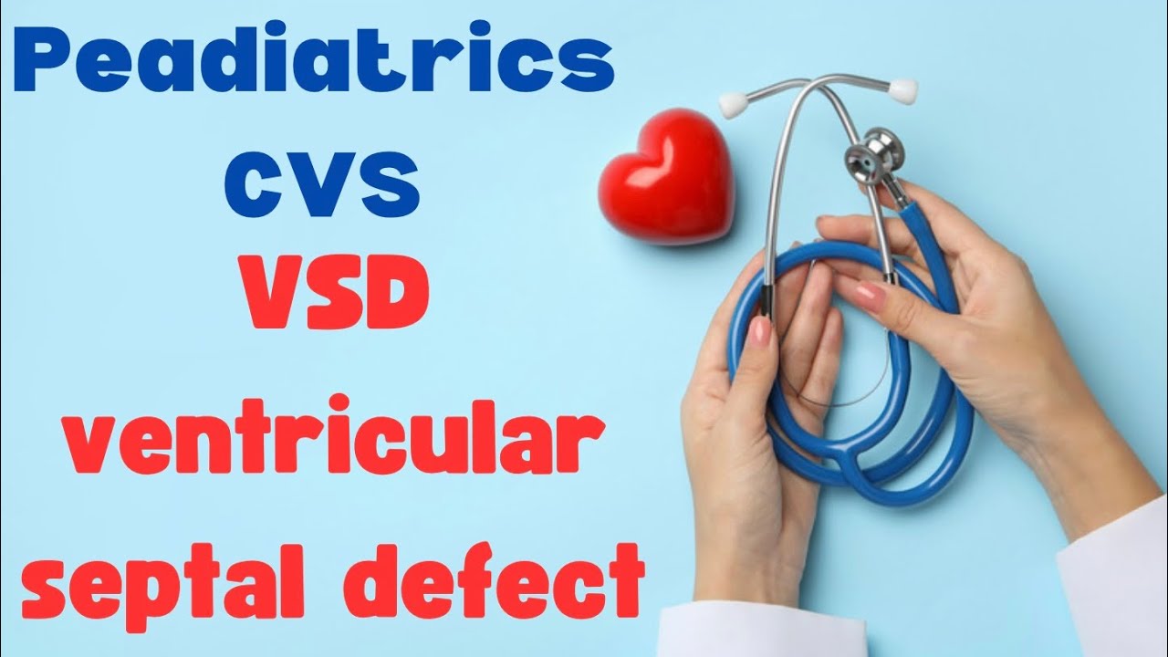 CVS Pediatrics | Ventricular Septal Defect (VSD) Explained ...