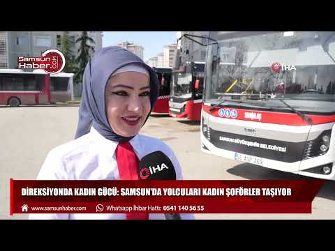 Direksiyonda kadın gücü: Samsun'da yolcuları kadın şoförler taşıyor