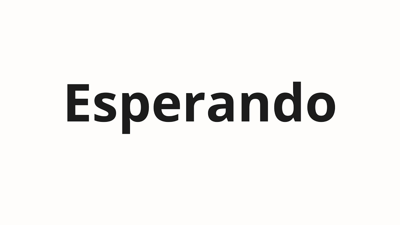 How to pronounce Esperando - YouTube