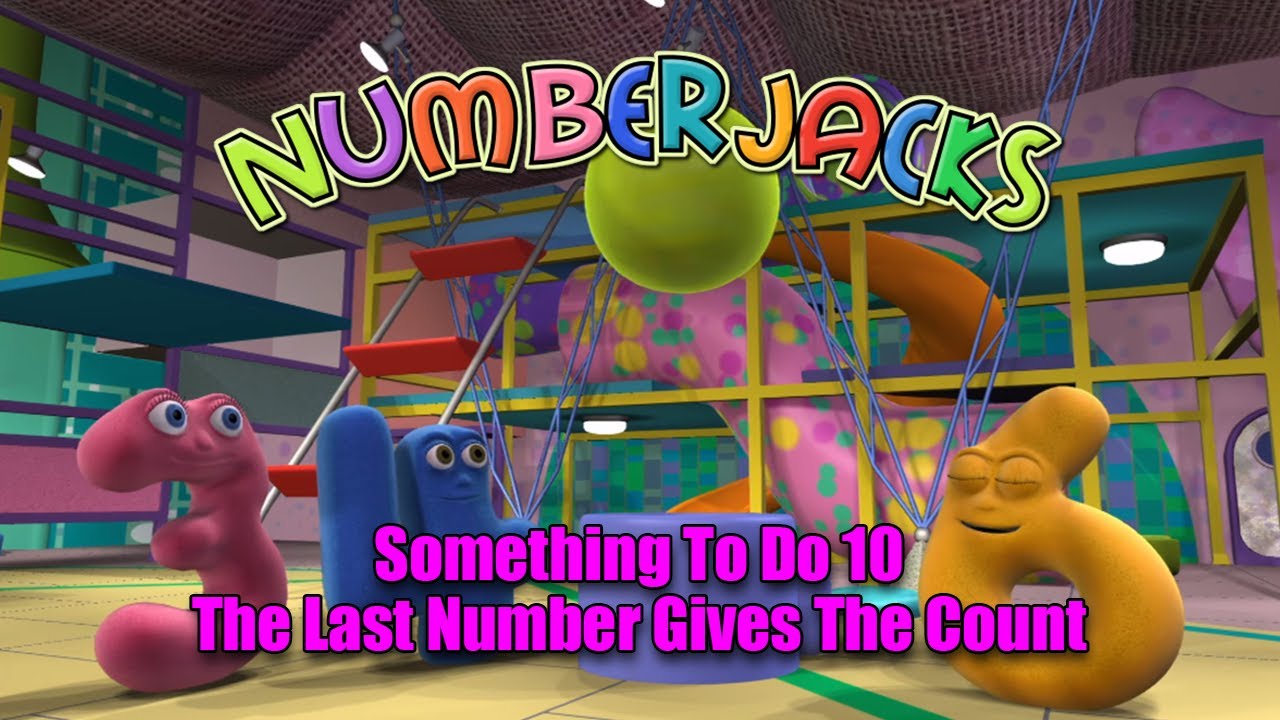 Something To Do 10 - The Last Number Gives The Count | Numberjacks ...