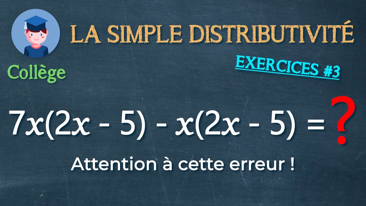 Développer avec la simple distributivité (exercices #3) - Collège ...