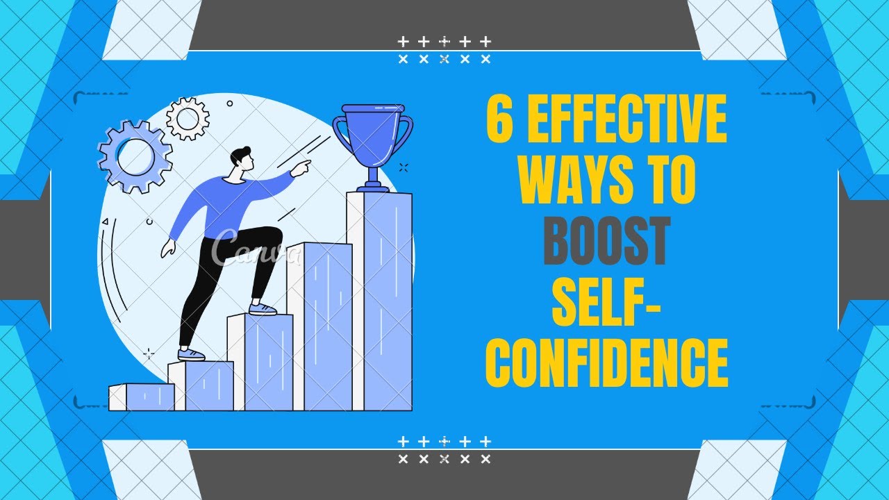 6 Effective Ways to Boost Self-Confidence - YouTube