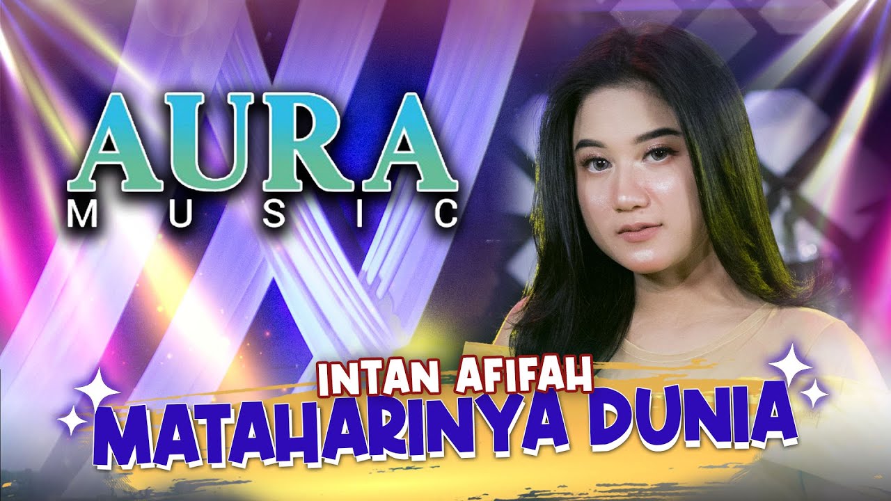 Mataharinya Dunia - Intan Afifah - Aura Music (Official Live Music) - YouTube