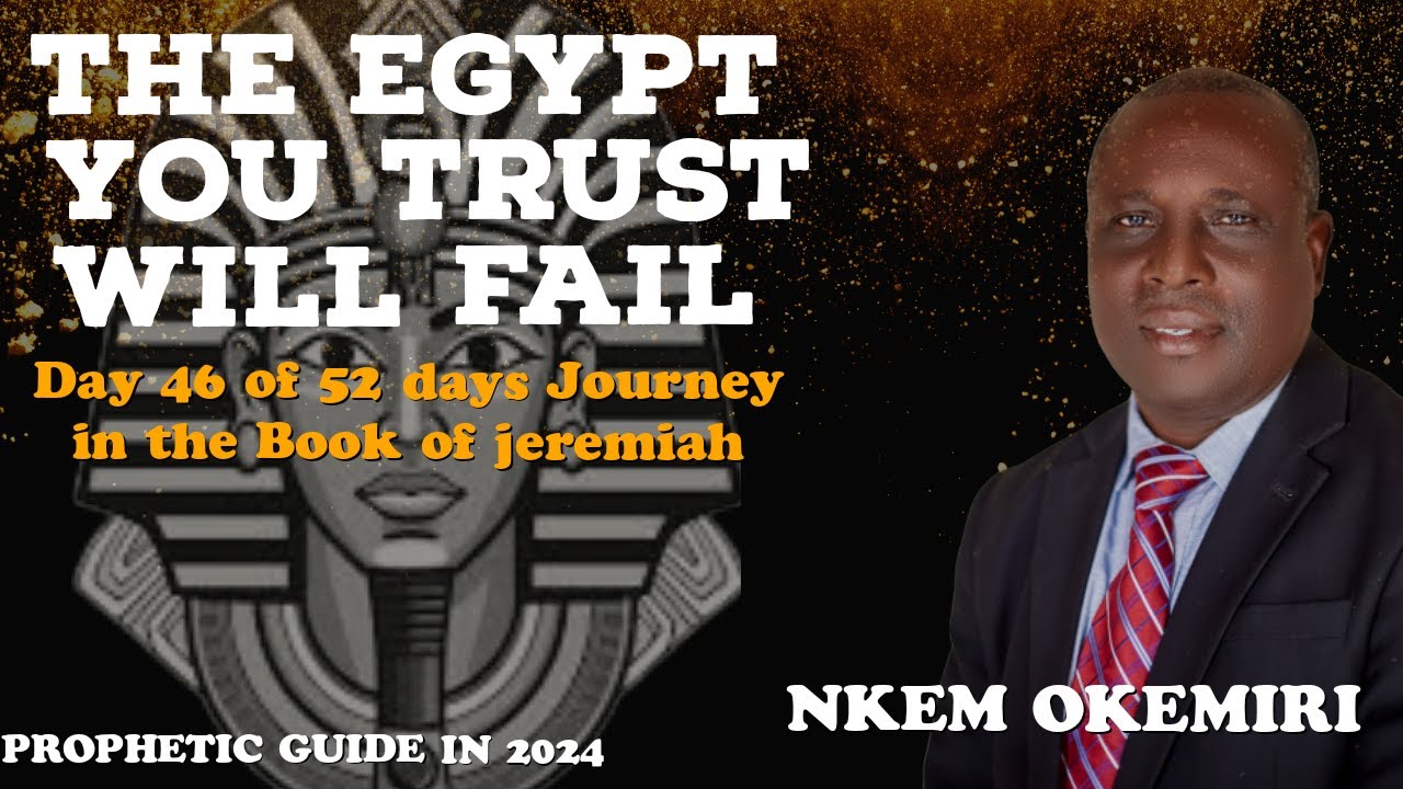 DAY 46 OF THE 52 DAYS JOURNEY IN THE BOOK OF JEREMIAH: The 'Egypt' You ...