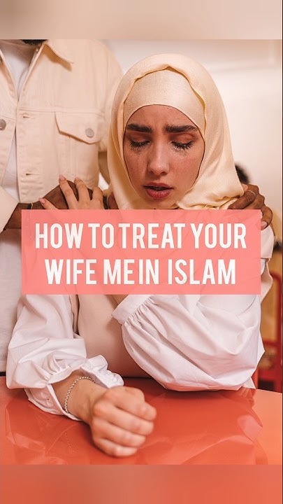 How to treat your wife in Islam #youtubeshorts #shorts #viral #islamic ...