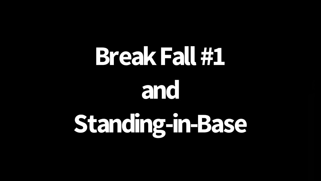 Break Fall #1 and Standing-in-Base - YouTube