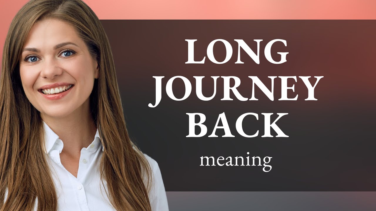 Understanding the Phrase "Long Journey Back" - YouTube