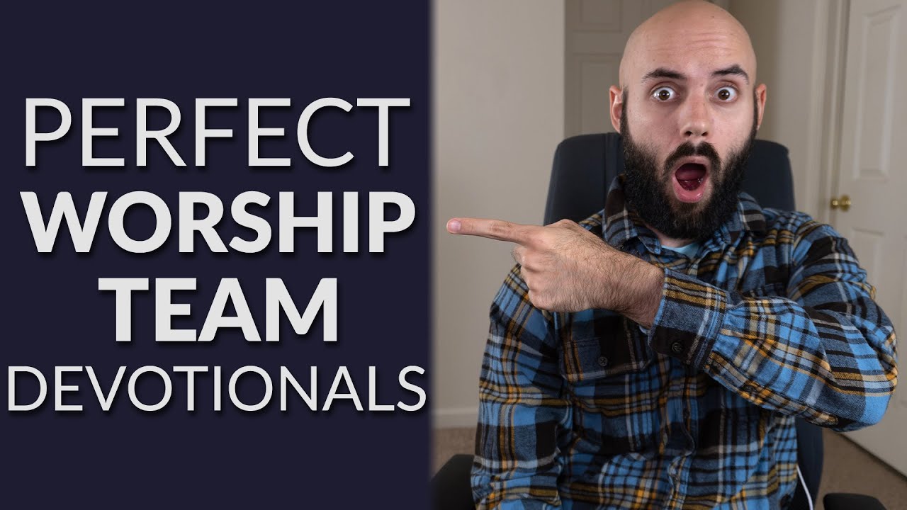 The 3 Simple Pieces Of A PERFECT Worship Team Devotional - YouTube