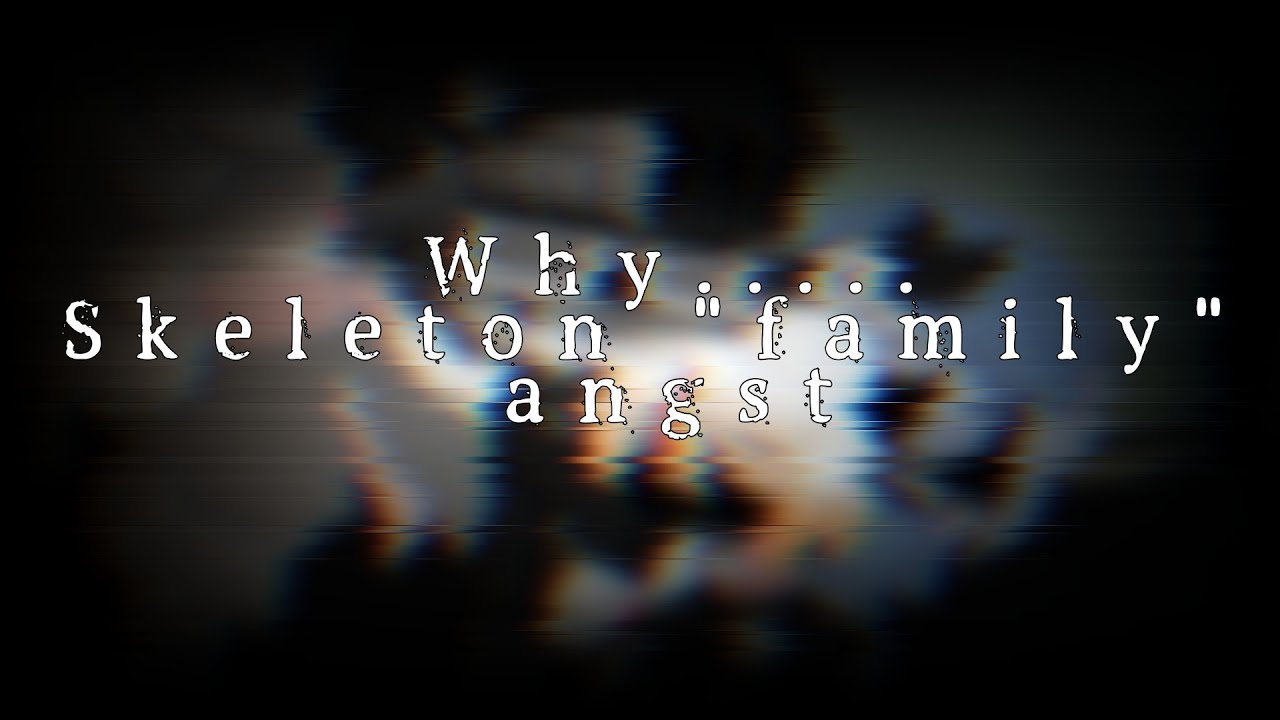 Why....(Skeleton "Family" angst) - YouTube