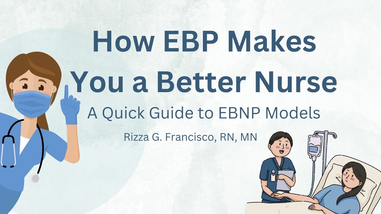 How EBP Makes You a Better Nurse: A Quick Guide to Evidence-based ...