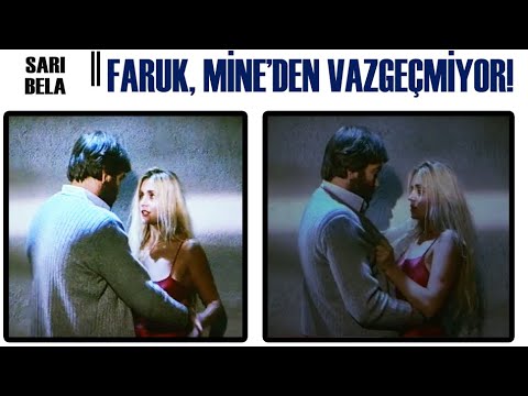 Sarı Bela Türk Filmi | Faruk, Mine'den Vazgeçmiyor!