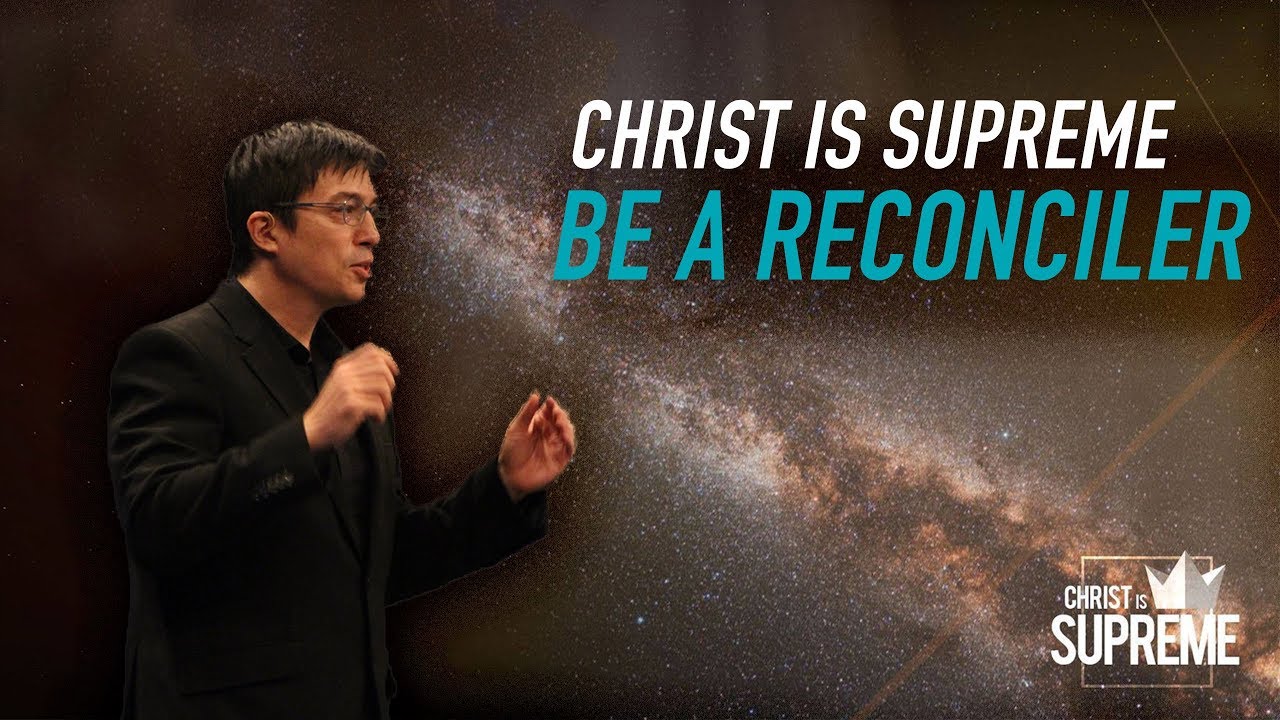 Christ is Supreme - Christ Is Supreme in Our Reconciliation: Be a ...