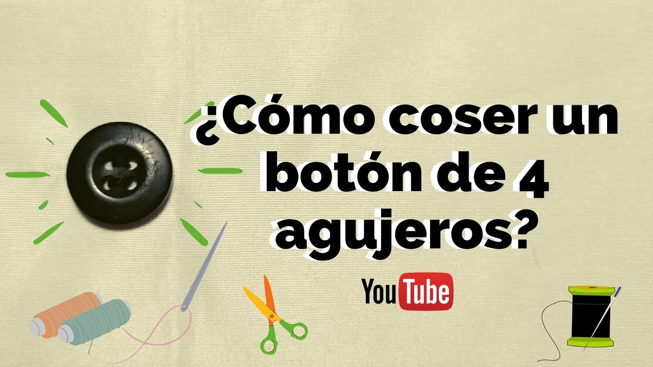¿CÓMO COSER UN BOTÓN DE 4 AGUJEROS A MANO? - YouTube