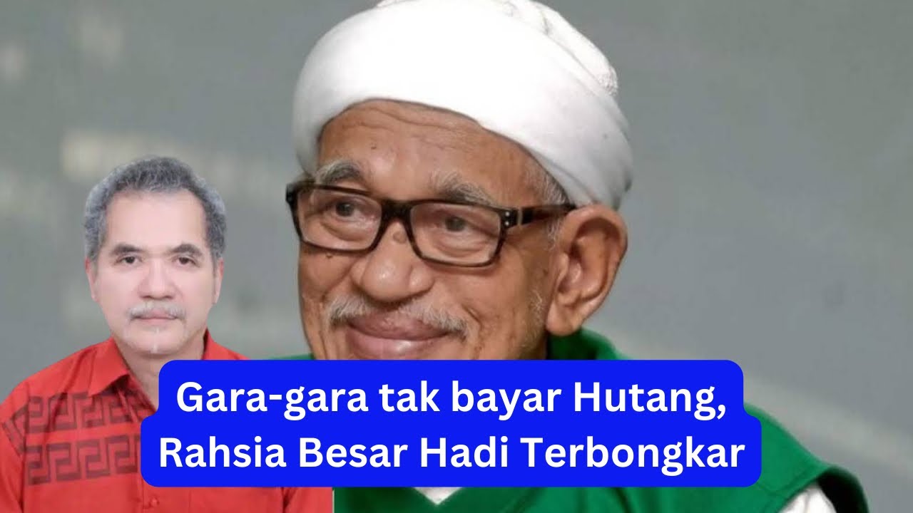 Gara2 Tak Bayar Hutang : RAHSIA BESAR HADI TERBONGKAR - YouTube