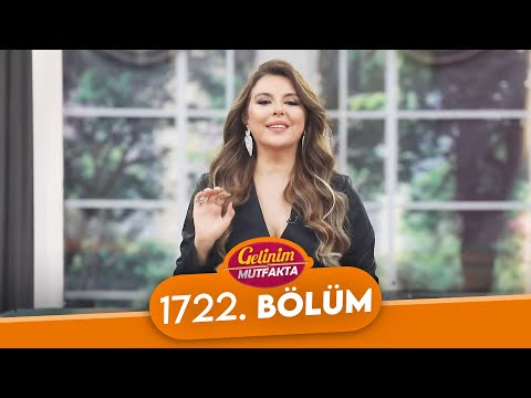 Gelinim Mutfakta 1722. Bölüm - 25 Kasım Salı