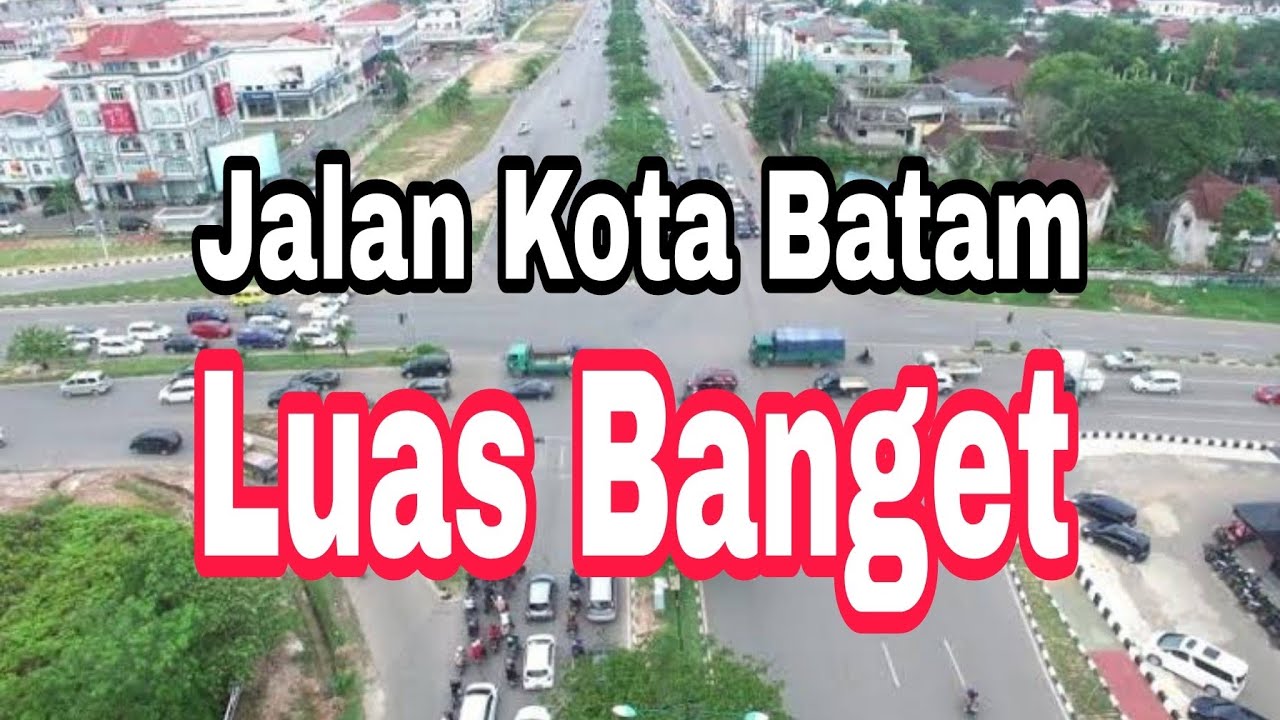 Jalan Kota Batam 2023 Luas Banget - YouTube