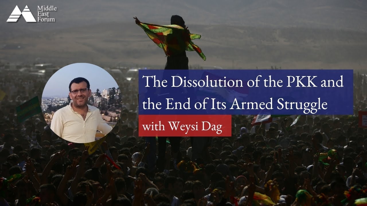 The Dissolution of the PKK and the End of Its Armed Struggle with Weysi ...