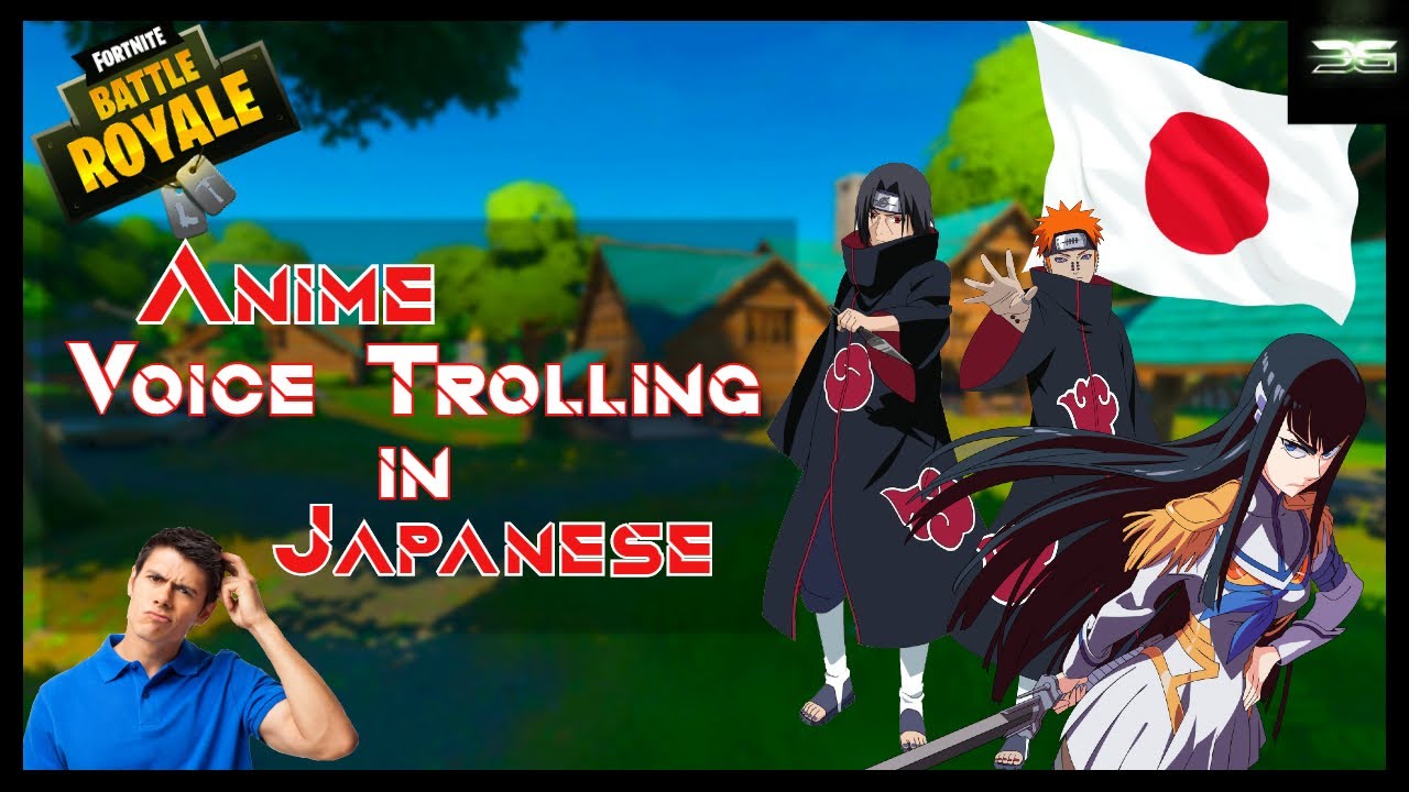 Anime Voice Trolling in Japanese | Speaking Japanese on Fortnite (crazy ...
