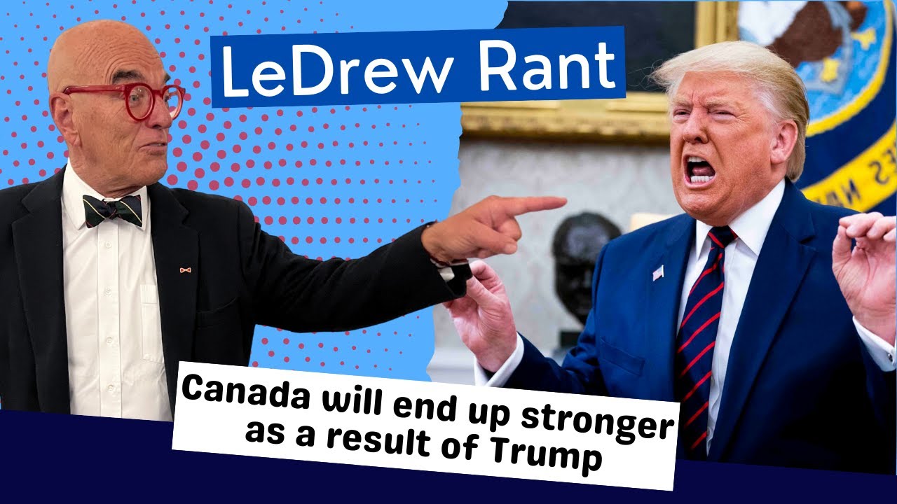 LeDrew Rant - Donald Trump Will Have A Positive Effect On Canada (but ...