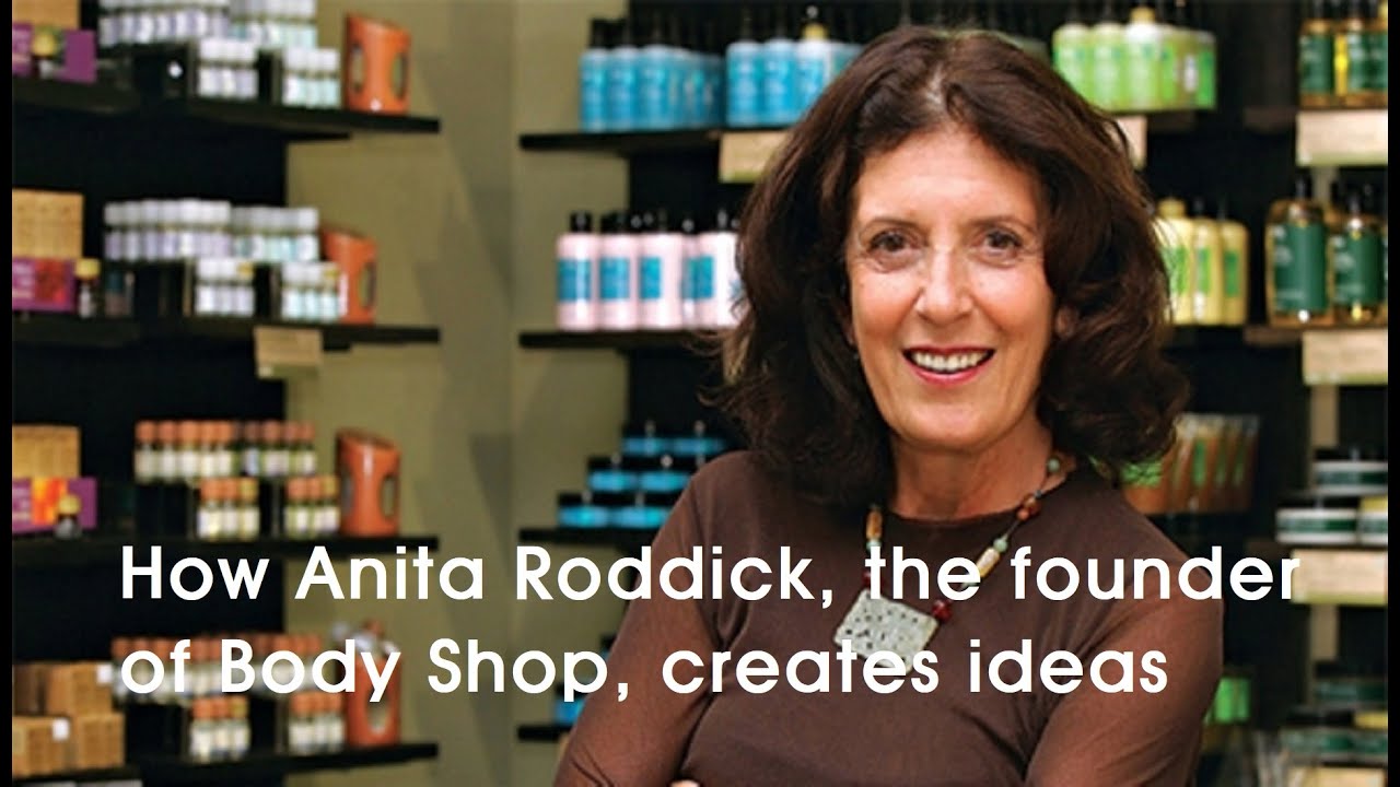 Short Story How Anita Roddick The Founder Of Body Shop Creates Ideas Youtube