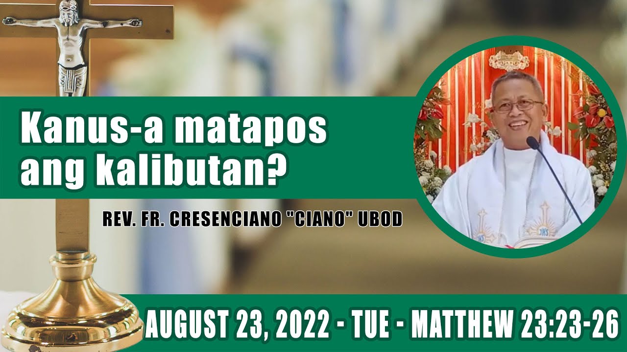 August 23, 2022 - Tuesday | Homily ni Fr Ciano Ubod | Gospel Saint Matthew 23:23-26 - YouTube