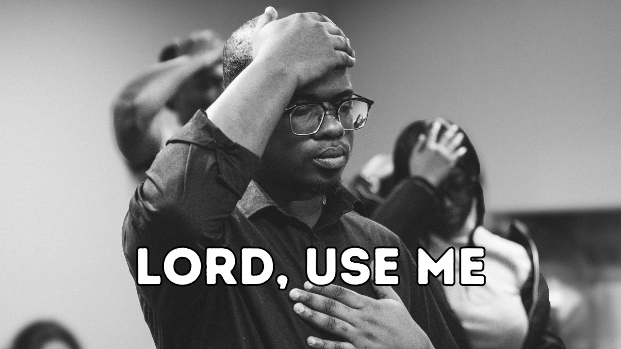 Prayer for Union & Light // Lord, Use Me - YouTube