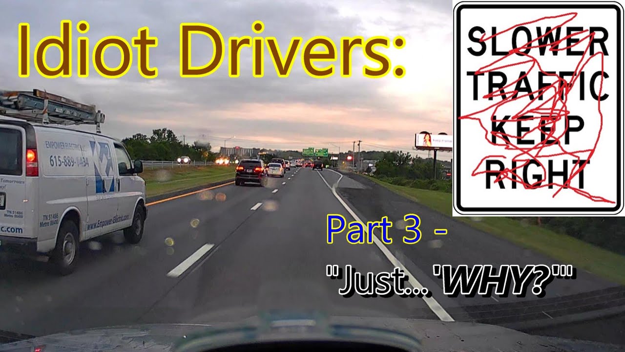 Idiot Drivers: Part 3 - Just...WHY? - YouTube