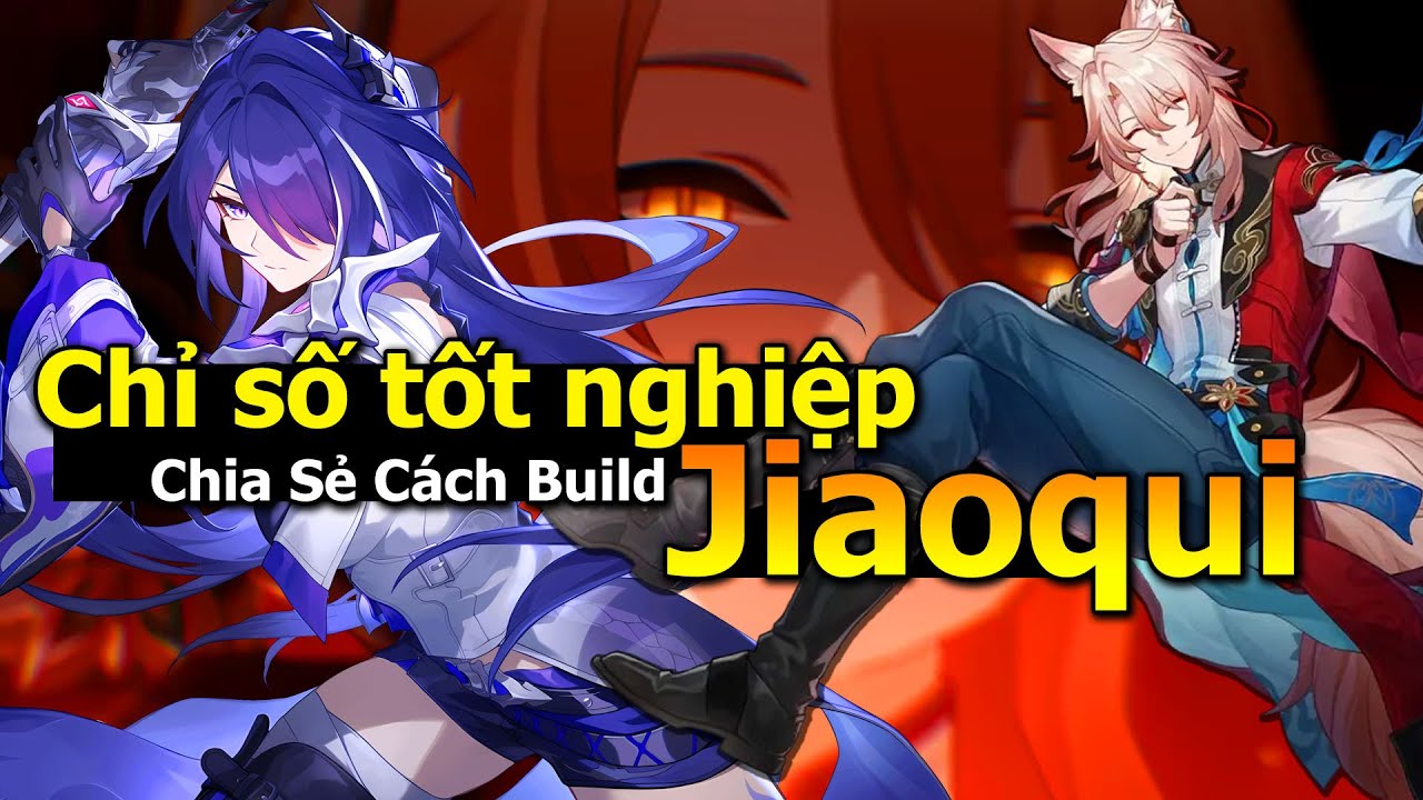 Chia Sẻ Cách Build Jiaoqui, Chỉ số tốt nghiệp Jiaoqui #honkaistarrail # ...