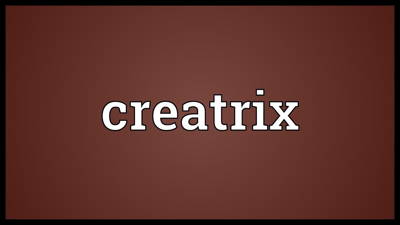 Creatrix Meaning - YouTube