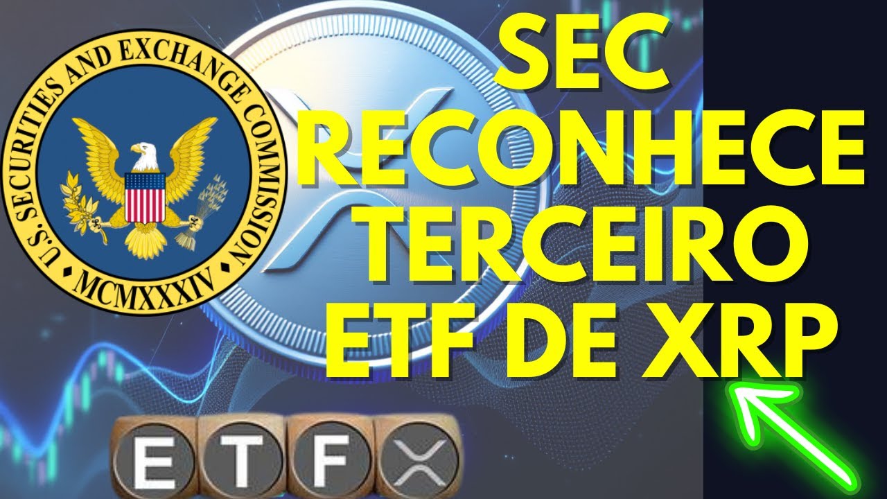 SEC RECONHECE O TERCEIRO ETF DE XRP - YouTube