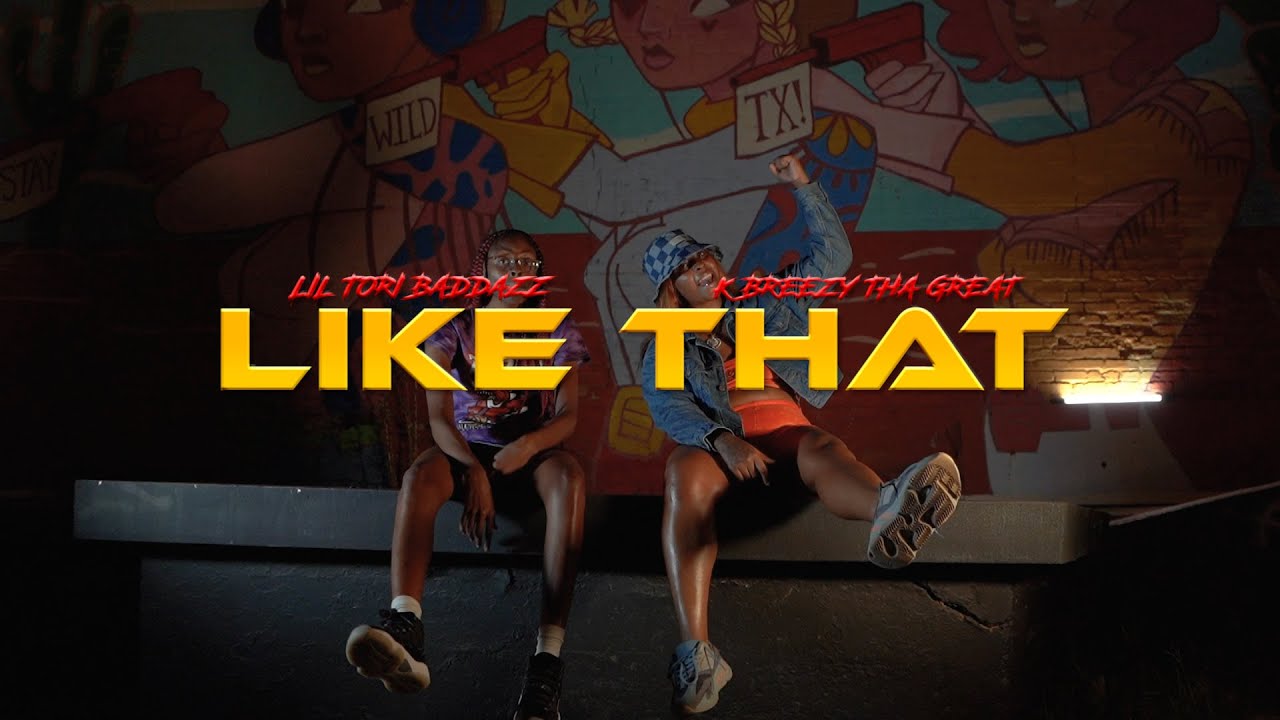 Like That - LIL TORI BADDAZZ X K.BREEZY THE GREAT (Official Music Video ...