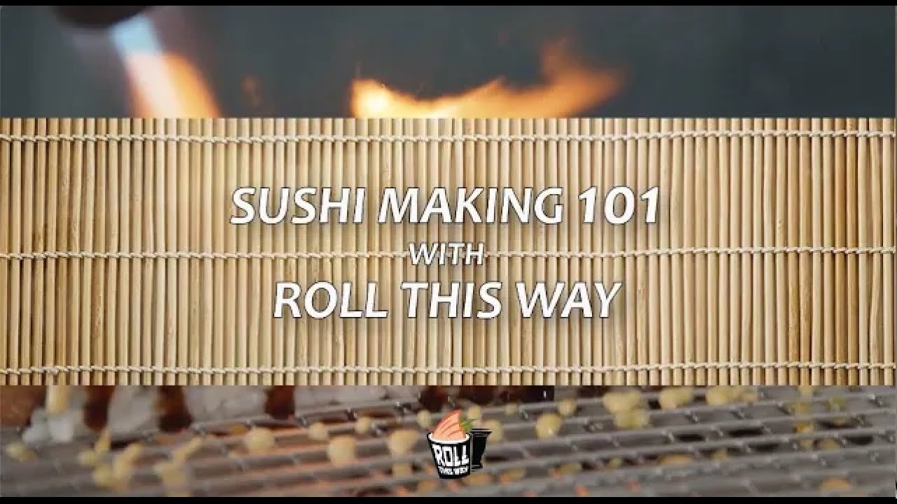 SUSHI MAKING 101: ROLL THIS WAY! - YouTube