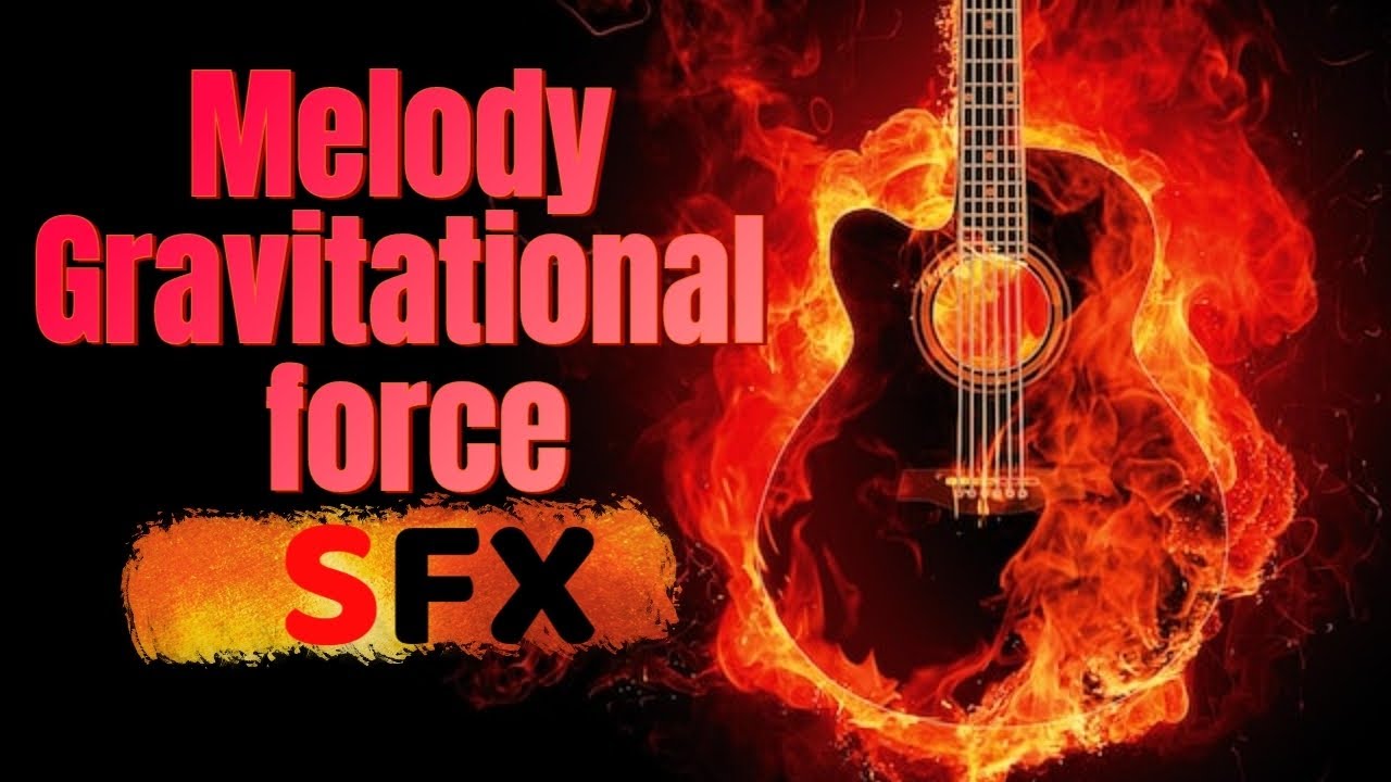gravitational force melody sfx sub plz - YouTube