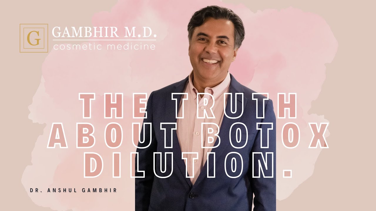 The Truth About Botox Dilution // Gambhir Cosmetic Medicine - YouTube