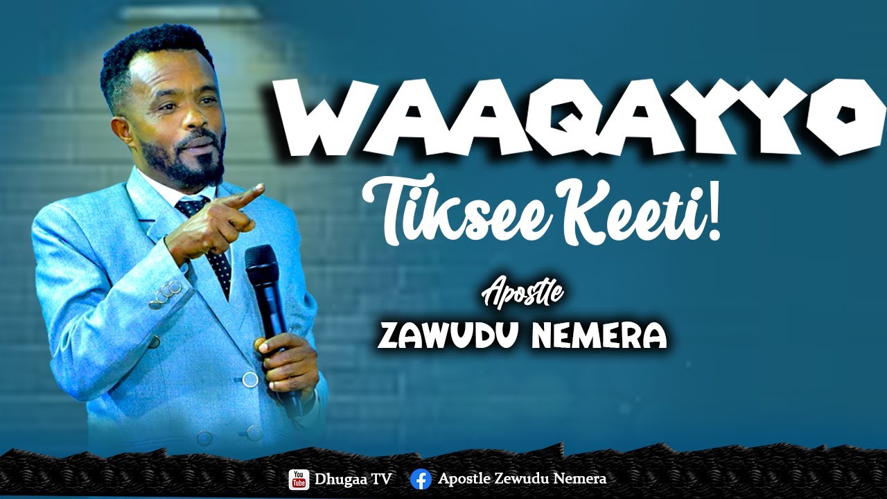 WAAQAYYO TIKSEE KEETI! Apostle Zawudu Nemera!Amazing Preaching Time ...