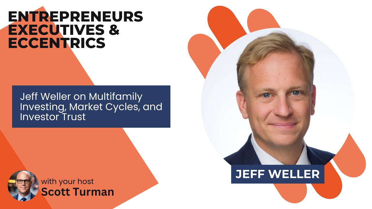 Jeff Weller on Multifamily Investing, Market Cycles, and Investor Trust ...