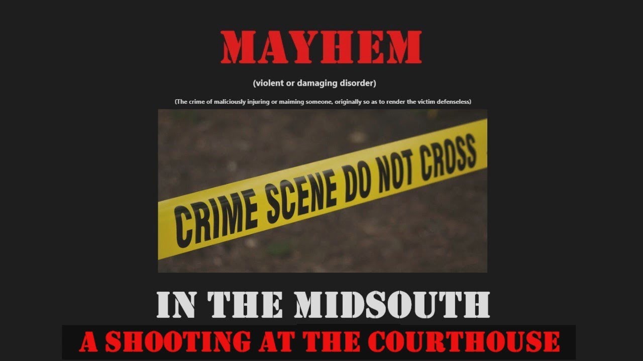 Mayhem in the Midsouth | A Shooting at the Courthouse - YouTube