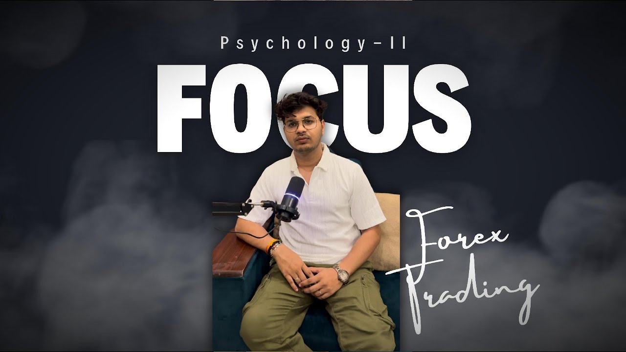 Focus : Forex Trading Psychology Series - Episode 2 - YouTube