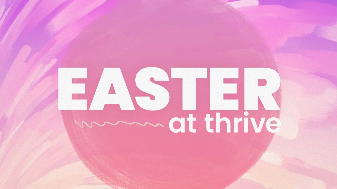 Easter at Thrive - YouTube