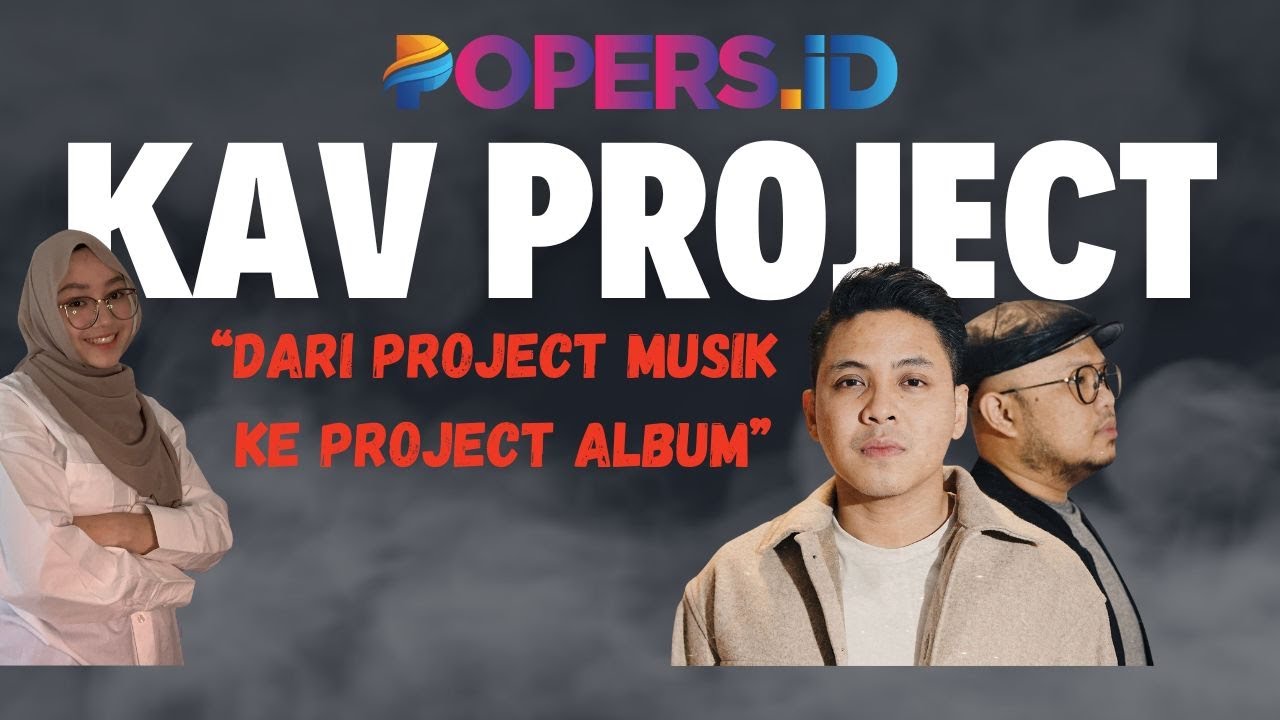 POPERS INTERVIEW'S with KAV PROJECT "dari Project Music ke Project ...