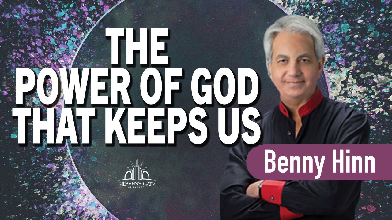 The Power of God that Keeps Us | Benny Hinn - YouTube