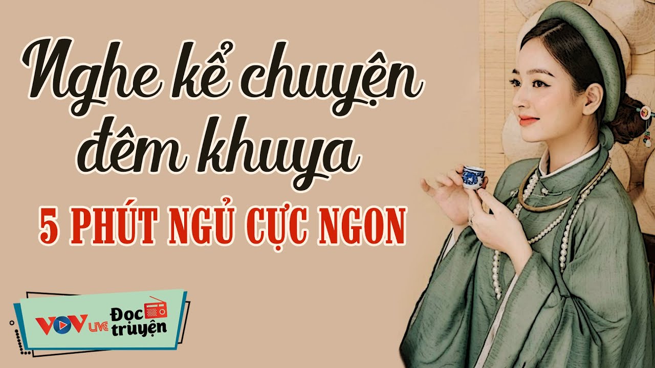 Nghe Kể Chuyện Đêm Khuya 5 PHÚT NGỦ CỰC NGON 2023 | Đọc Truyện Đêm ...